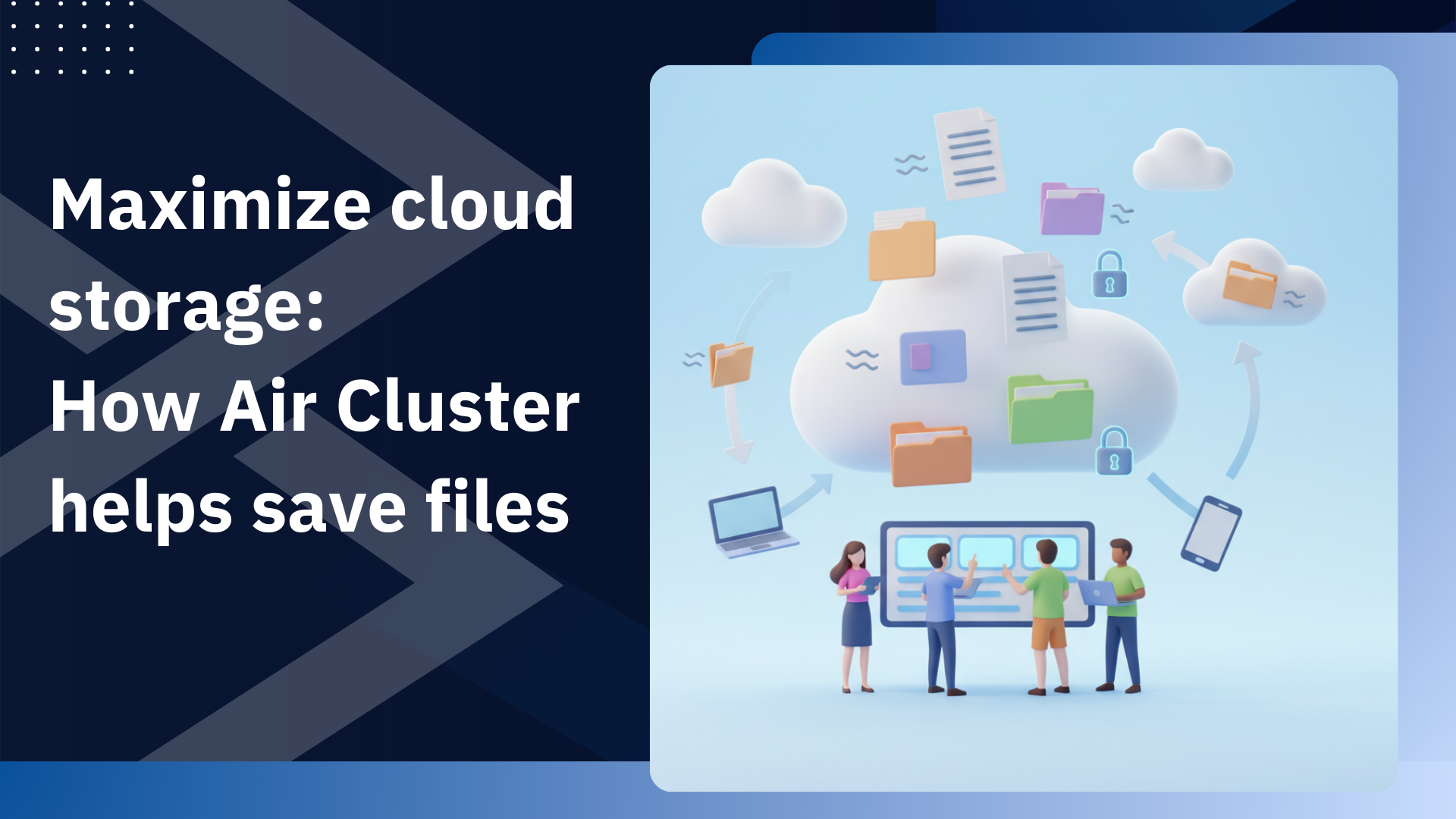 Maximize cloud storage: How Air Cluster helps save files