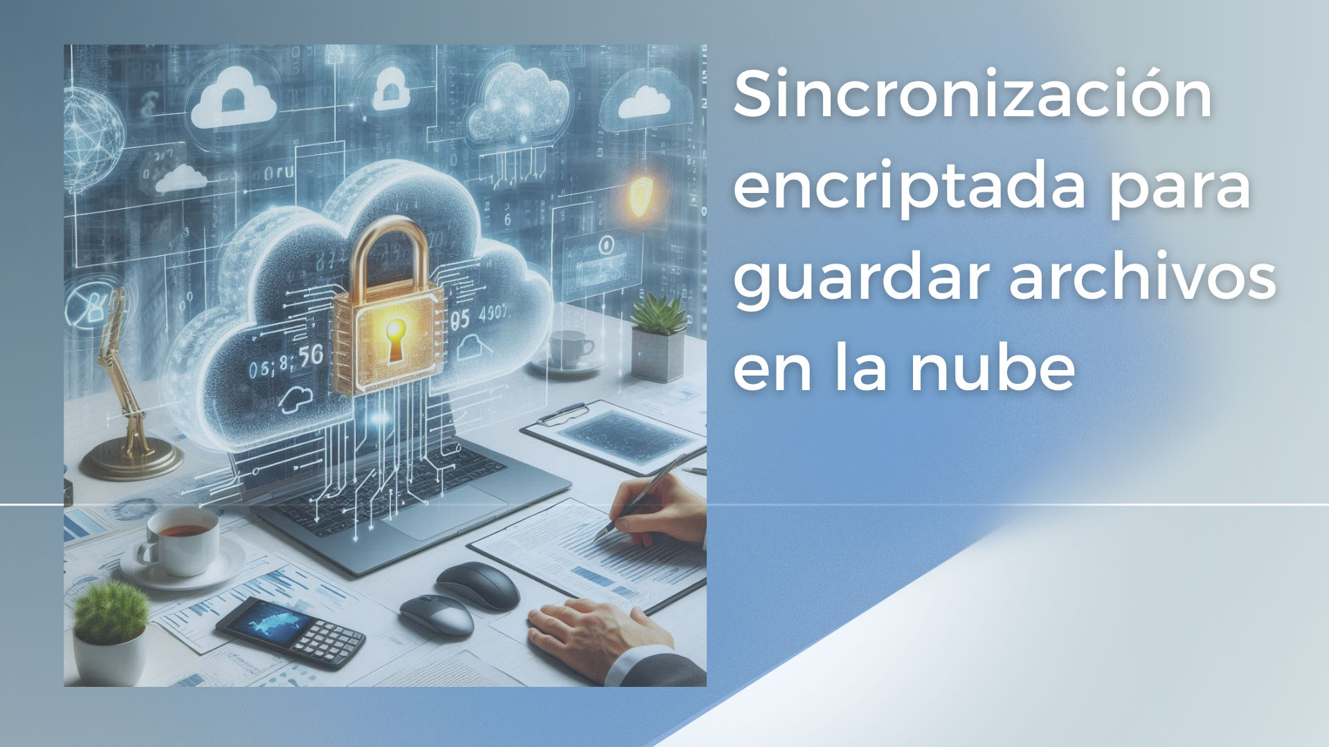 Sincronización encriptada para guardar archivos en la nube